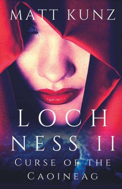 Loch Ness II: Curse of the Caoineag by Matt Kunz, Paperback | Barnes ...