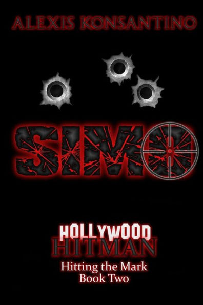 SIMO Hollywood Hitman: Hitting the Mark, Book Two by Alexis Konsantino ...