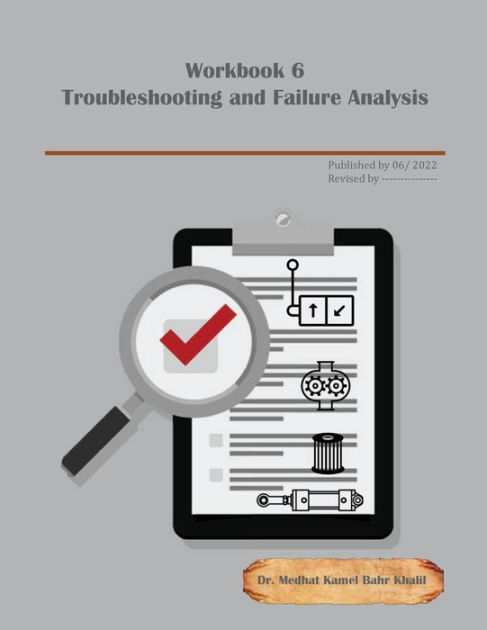 Workbook 6: Troubleshooting and Failure Analysis by Medhat Khalil ...