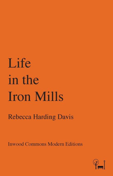 Life in the Iron Mills by Rebecca Harding Davis, Paperback | Barnes ...
