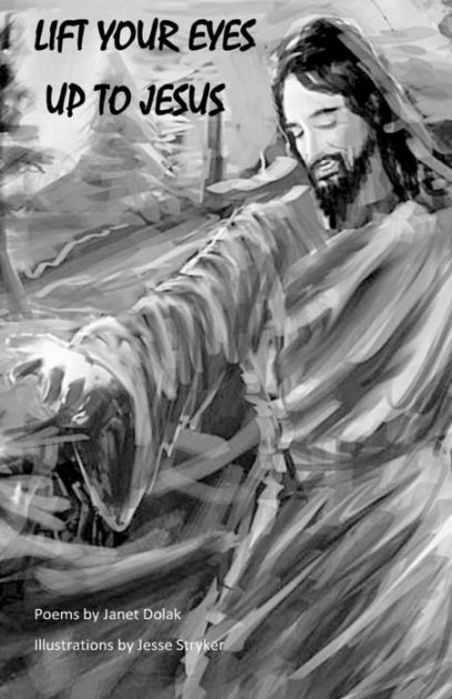 Lift Your Eyes Up To Jesus by Janet Dolak, Jesse Stryker, Paperback ...