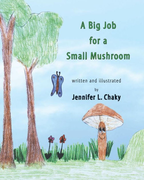A Big Job for a Small Mushroom by Jennifer L Chaky, Paperback | Barnes ...
