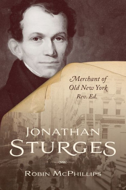 Jonathan Sturges: Merchant of Old New York by Robin McPhillips ...