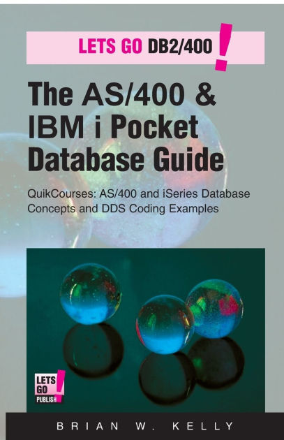 The AS/400 & IBM i Pocket Database Guide: QuikCourse: AS/400 & IBM i ...