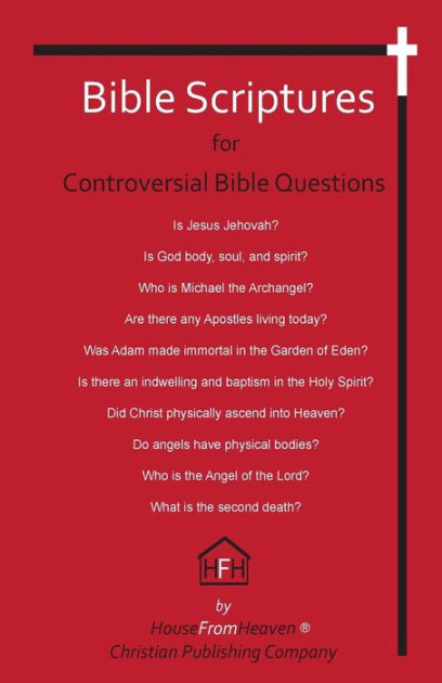 Bible Scriptures for Controversial Bible Questions by HouseFromHeaven ...