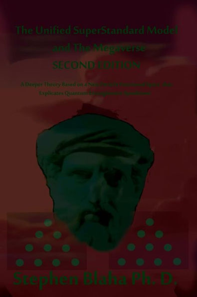 The Unified SuperStandard Model and the Megaverse SECOND EDITION: A ...