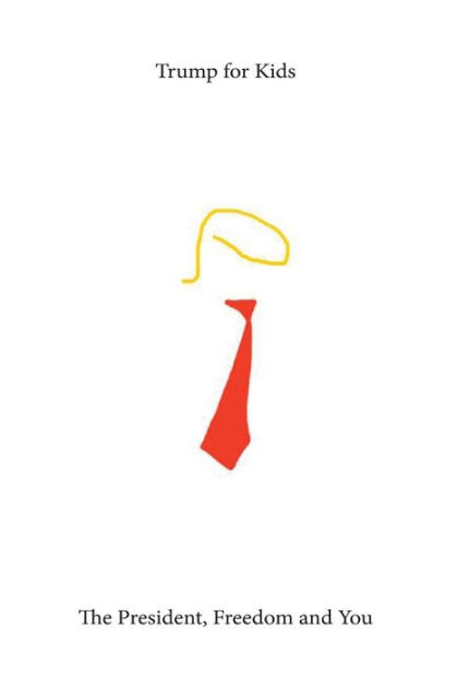 Trump For Kids: The President, Freedom, and You by Ian Stevenson ...