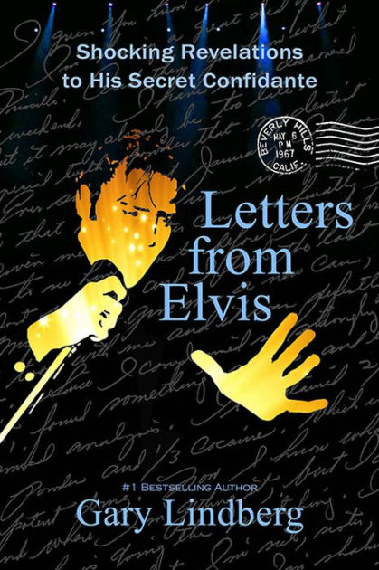 Letters from Elvis: Shocking Revelations to a Secret Confidante by Gary ...