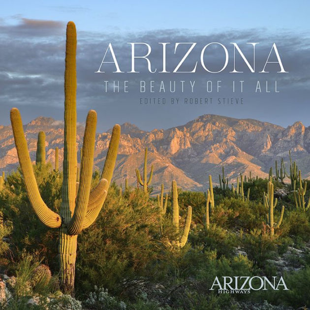 Arizona: The Beauty of It All, Second Edition by Arizona Highways ...