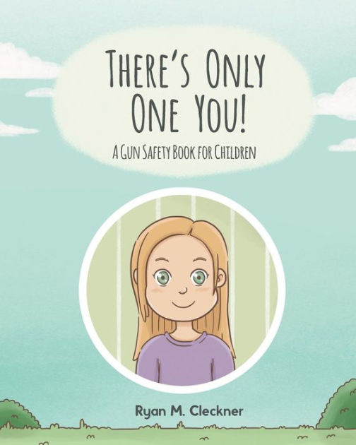 There's Only One You!: A Gun Safety Book for Children by Ryan M ...