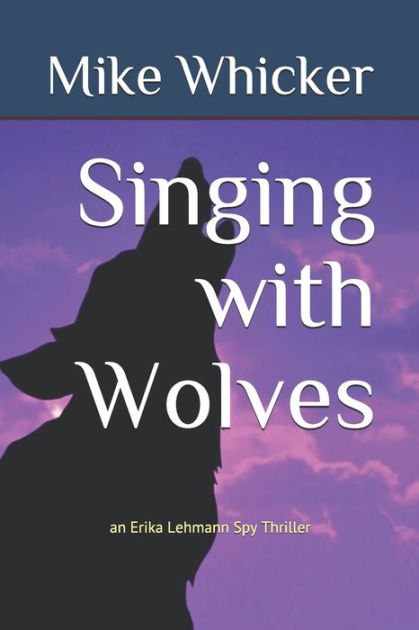Singing with Wolves by Mike Whicker, Paperback | Barnes & Noble®