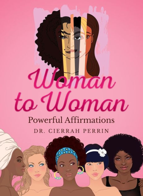 Woman to Woman: Powerful Affirmations by Cierrah Perrin, Paperback ...