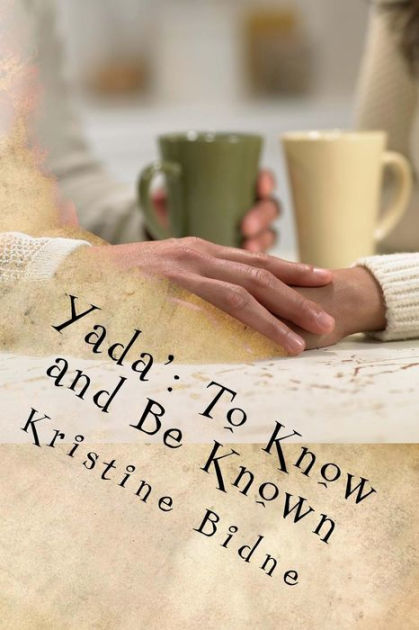 Yada': To Know and Be Known by Kristine Bidne, Paperback | Barnes & Noble®