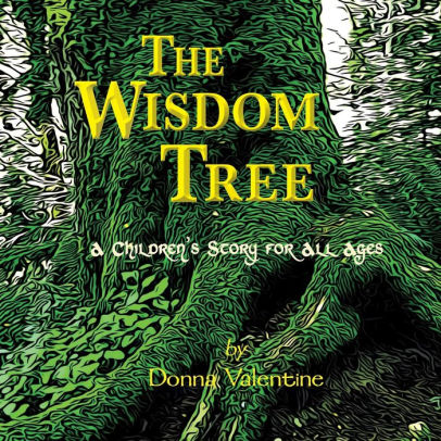 The Wisdom Tree: A Children's Story for All Ages by Donna Valentine ...
