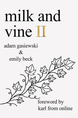 Milk and Vine II by Emily Beck, Adam Gasiewski, Paperback | Barnes & Noble®