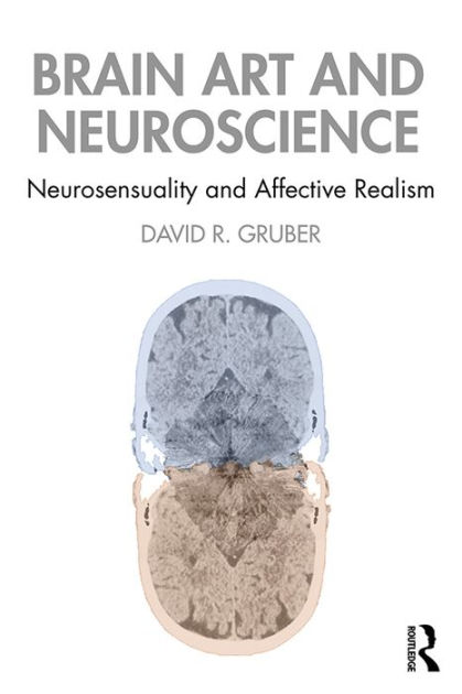 Brain Art and Neuroscience: Neurosensuality and Affective Realism ...