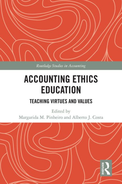 Accounting Ethics Education: Teaching Virtues and Values by Margarida ...