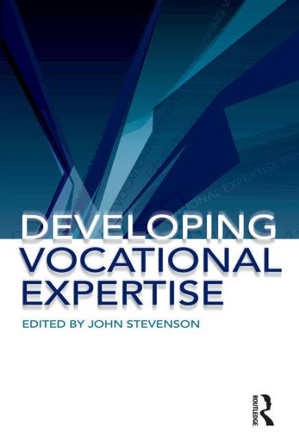 Developing Vocational Expertise: Principles and issues in vocational ...