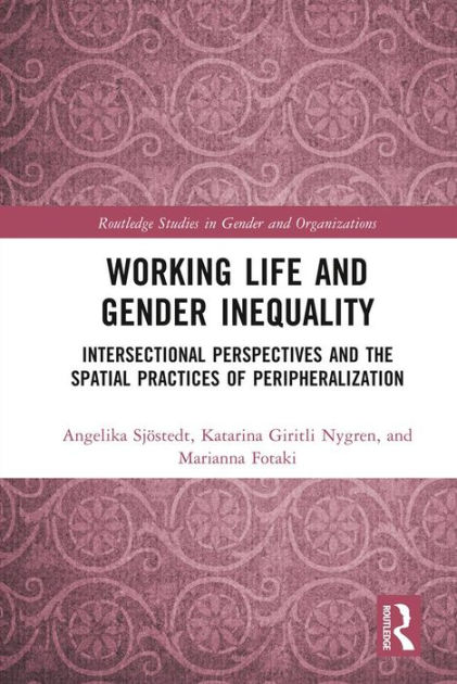 Working Life and Gender Inequality: Intersectional Perspectives and the ...