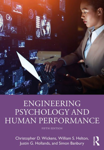 Engineering Psychology and Human Performance by Christopher D. Wickens ...