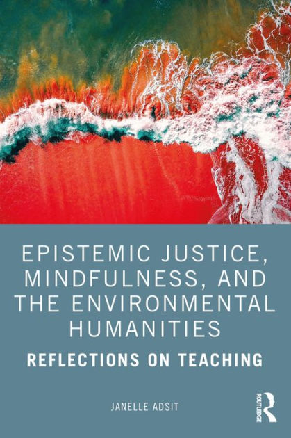 Epistemic Justice, Mindfulness, and the Environmental Humanities ...