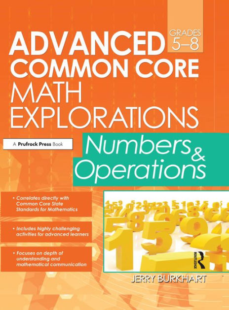 Advanced Common Core Math Explorations: Numbers and Operations (Grades ...