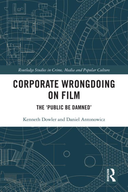 Corporate Wrongdoing on Film: The 'Public Be Damned' by Kenneth Dowler ...
