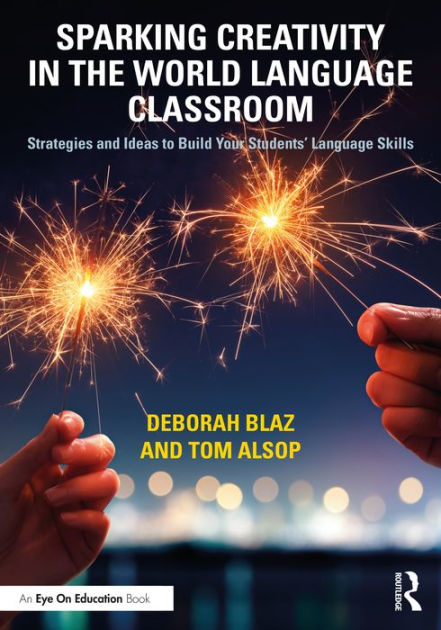 Sparking Creativity in the World Language Classroom: Strategies and ...