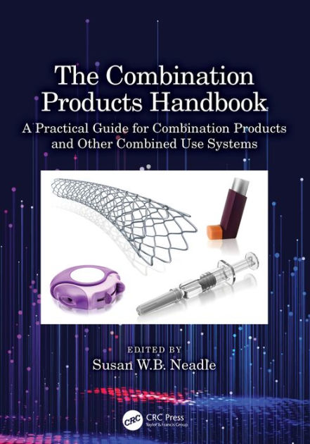 The Combination Products Handbook: A Practical Guide for Combination ...