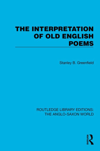 The Interpretation of Old English Poems by Stanley B. Greenfield ...