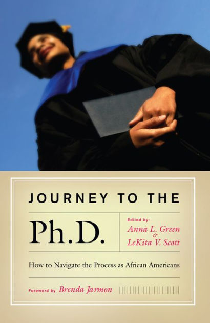 Journey to the Ph.D.: How to Navigate the Process as African Americans ...