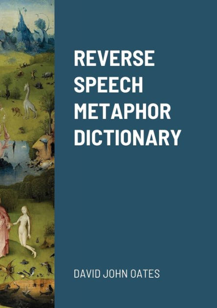 REVERSE SPEECH METAPHOR DICTIONARY by DAVID JOHN OATES, Paperback ...