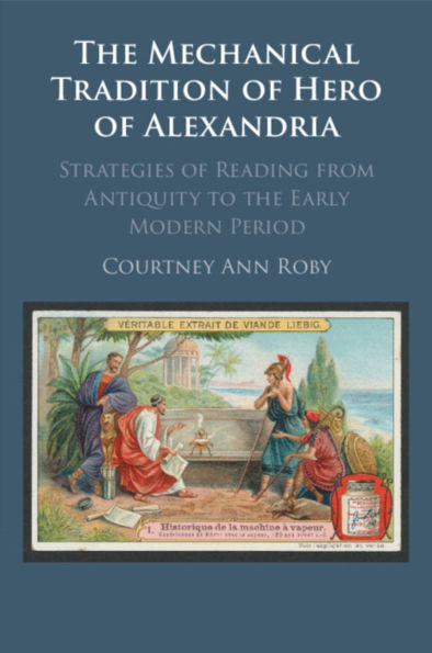 The Mechanical Tradition of Hero of Alexandria by Courtney Ann Roby ...
