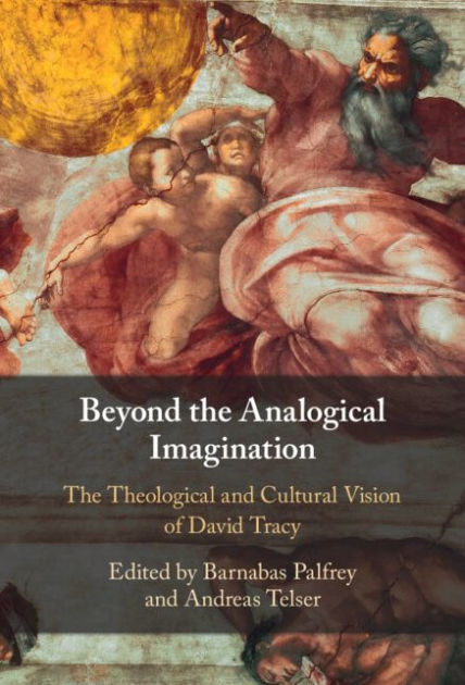 Beyond the Analogical Imagination: The Theological and Cultural Vision ...
