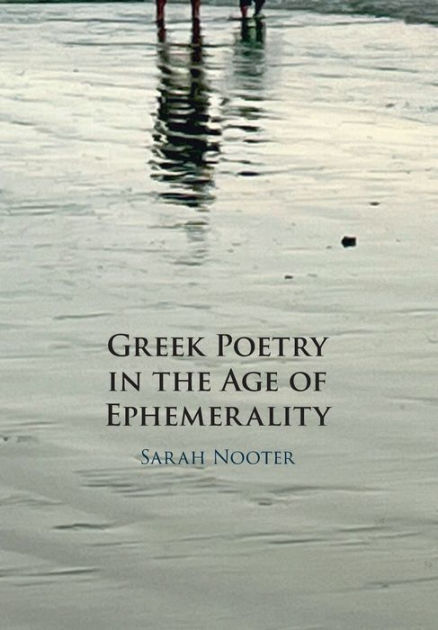 Greek Poetry in the Age of Ephemerality by Sarah Nooter, Paperback ...