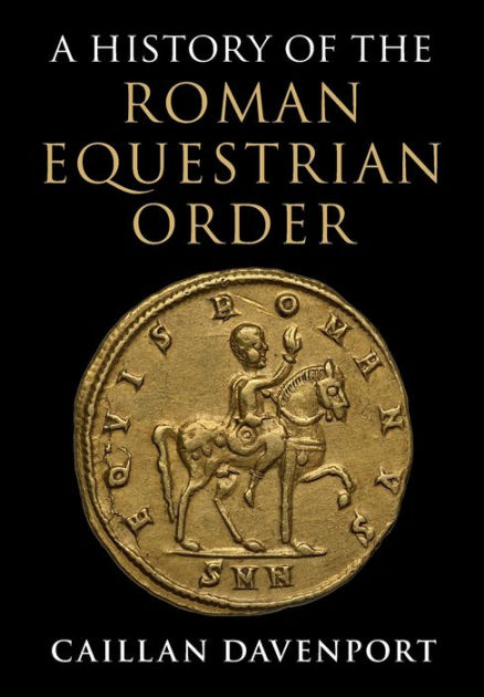 A History of the Roman Equestrian Order by Caillan Davenport, Paperback ...
