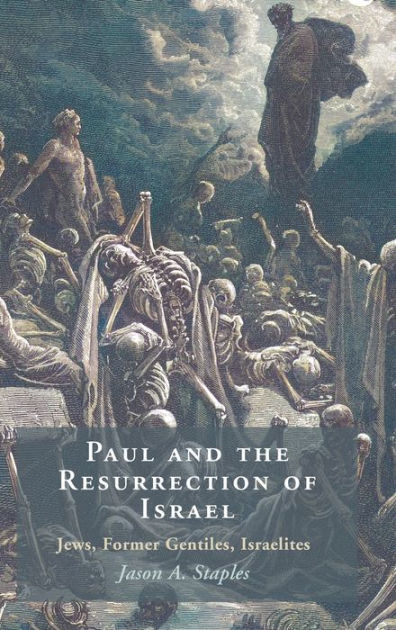 Paul and the Resurrection of Israel: Jews, Former Gentiles, Israelites ...