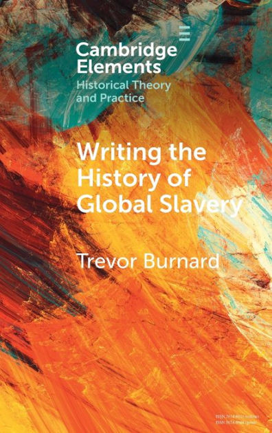 Writing the History of Global Slavery by Trevor Burnard, Paperback ...