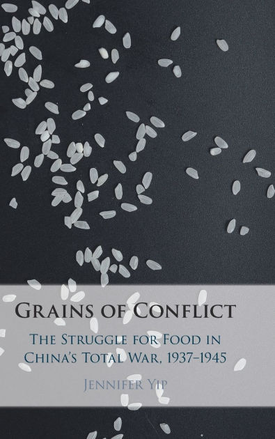 Grains of Conflict: The Struggle for Food in China's Total War, 1937 ...