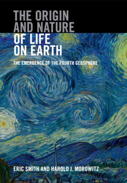 The Origin and Nature of Life on Earth by Eric Smith, Harold J Morowitz ...
