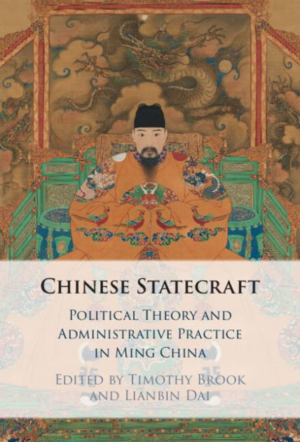 Chinese Statecraft: Political Theory and Administrative Practice in ...