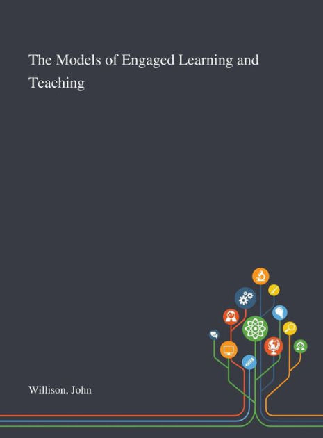 The Models of Engaged Learning and Teaching by John Willison, Paperback ...