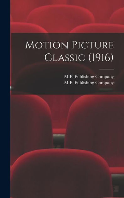 Motion Picture Classic (1916) by M.P. Publishing Company, Paperback ...