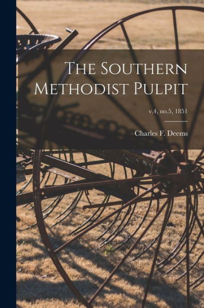 The Southern Methodist Pulpit; v.4, no.5, 1851 by Charles F. (Charles ...