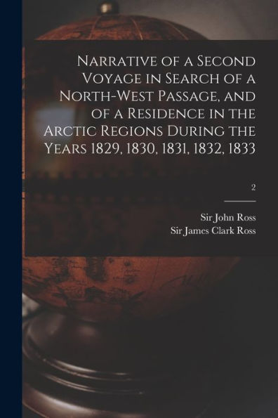 Narrative of a Second Voyage in Search of a North-west Passage, and of ...