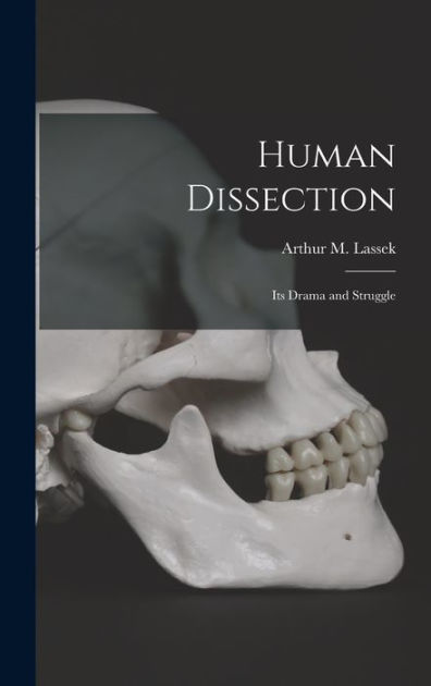 Human Dissection; Its Drama and Struggle by Arthur M. (Arthur Marvel ...
