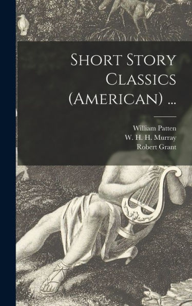 Short Story Classics (American) ... by William 1868-1936 Patten ...