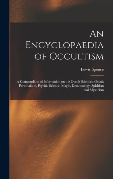 An Encyclopaedia of Occultism: a Compendium of Information on the ...
