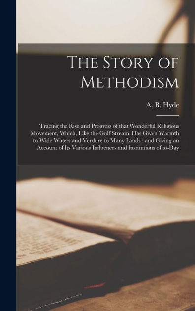 The Story of Methodism [microform]: Tracing the Rise and Progress of ...