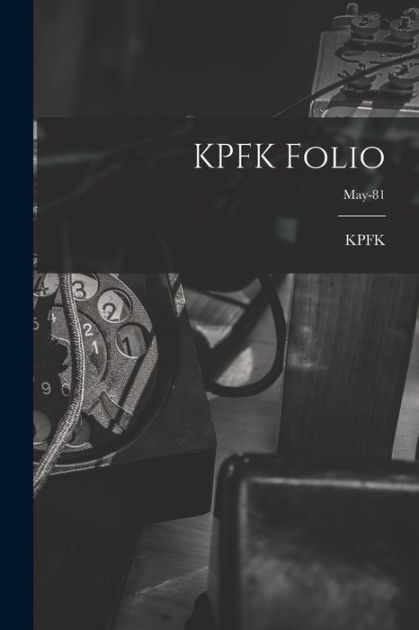 KPFK Folio; May-81 by Ca... KPFK (Radio station : Los Angeles ...